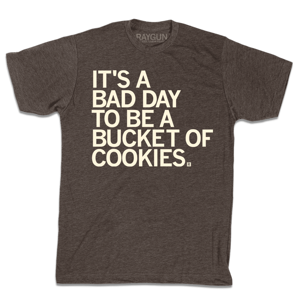 Bad Day to be a Bucket of Cookies TShirt Trending Tee Best Gift Shirts ...