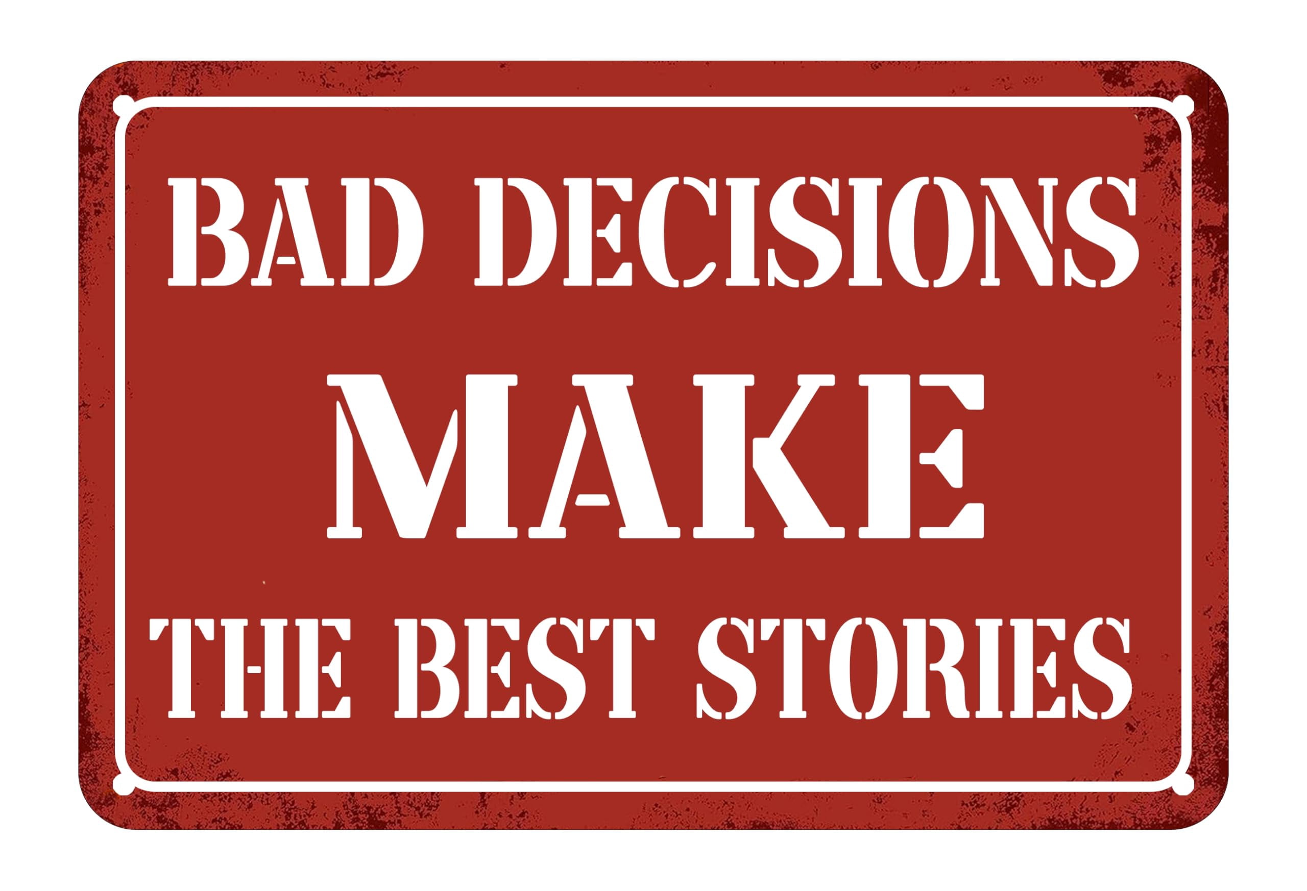 Bad Decisions Make the Best Stories Funny Metal Tin Sign Sarcastic ...
