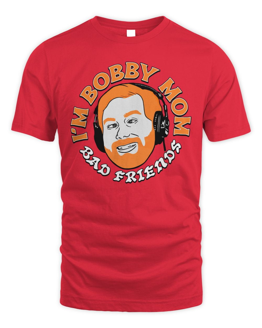 Bad Friends Merch Andrew's I'm Bobby Mom Shirt - Walmart.com