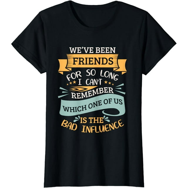 Bad Influence Friends Graphic Friendship Best Friend BFF T-Shirt ...