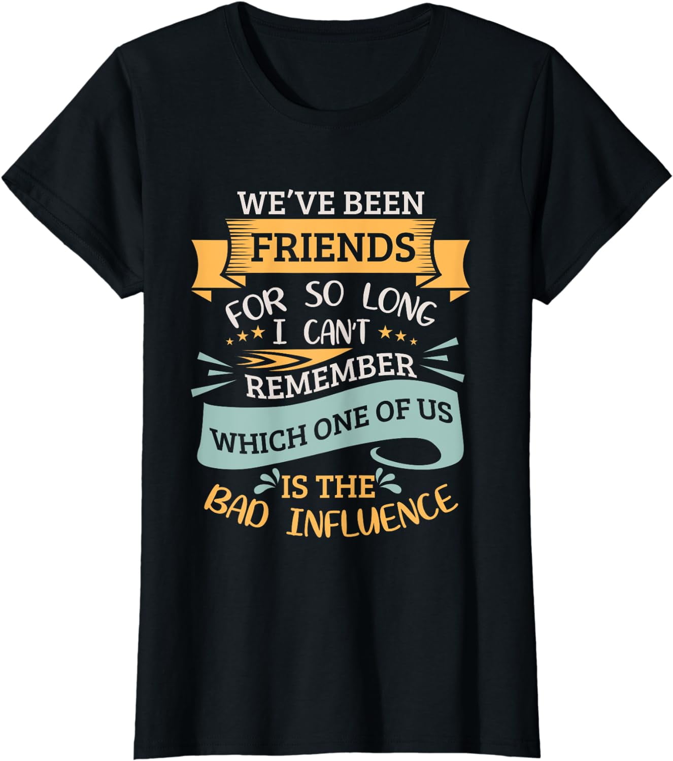 Bad Influence Friends Graphic Friendship Best Friend BFF T-Shirt ...