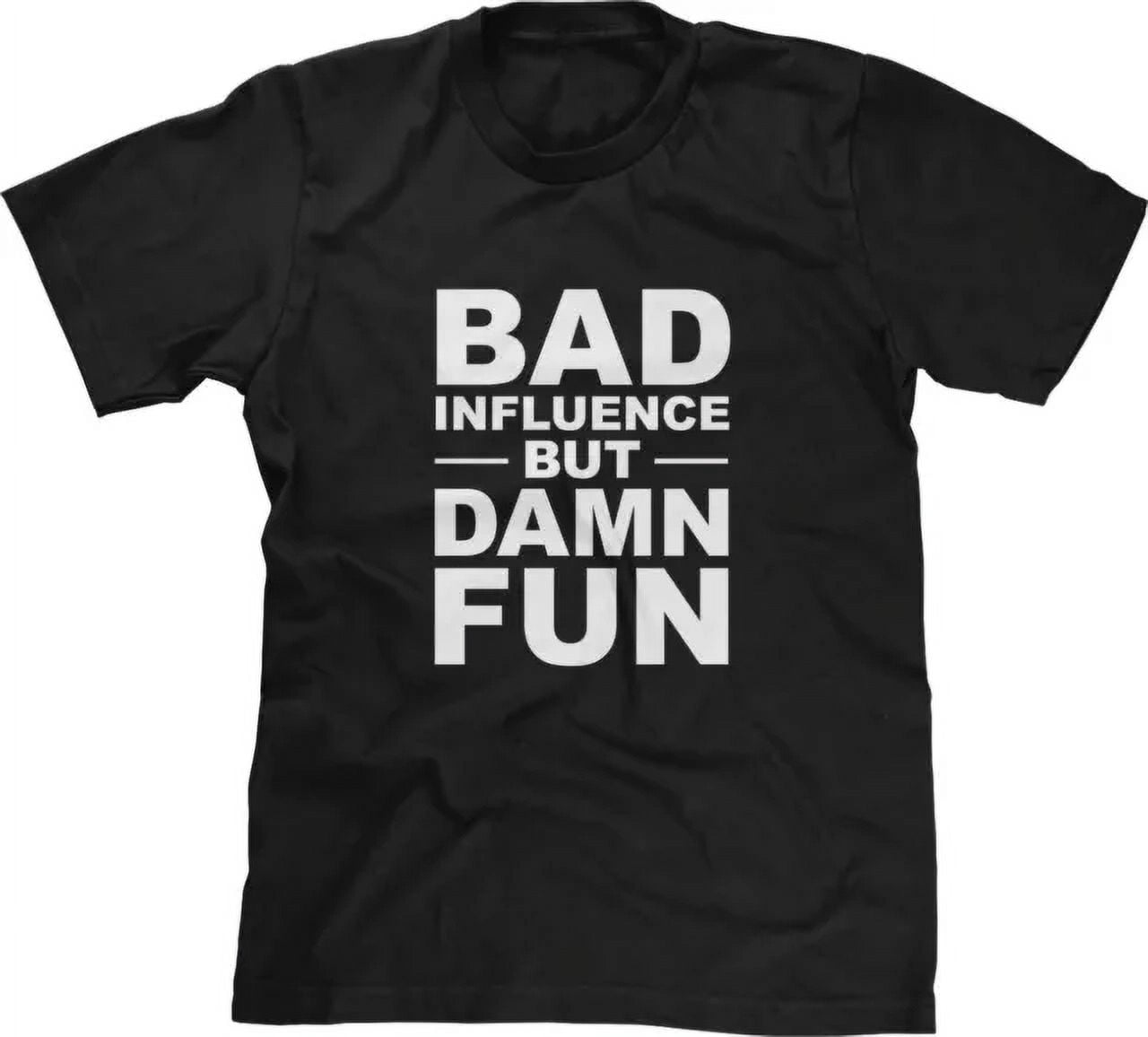 Bad Influence Fun Sayings Text Party Ironic Drinking Funny Bff Shirt ...