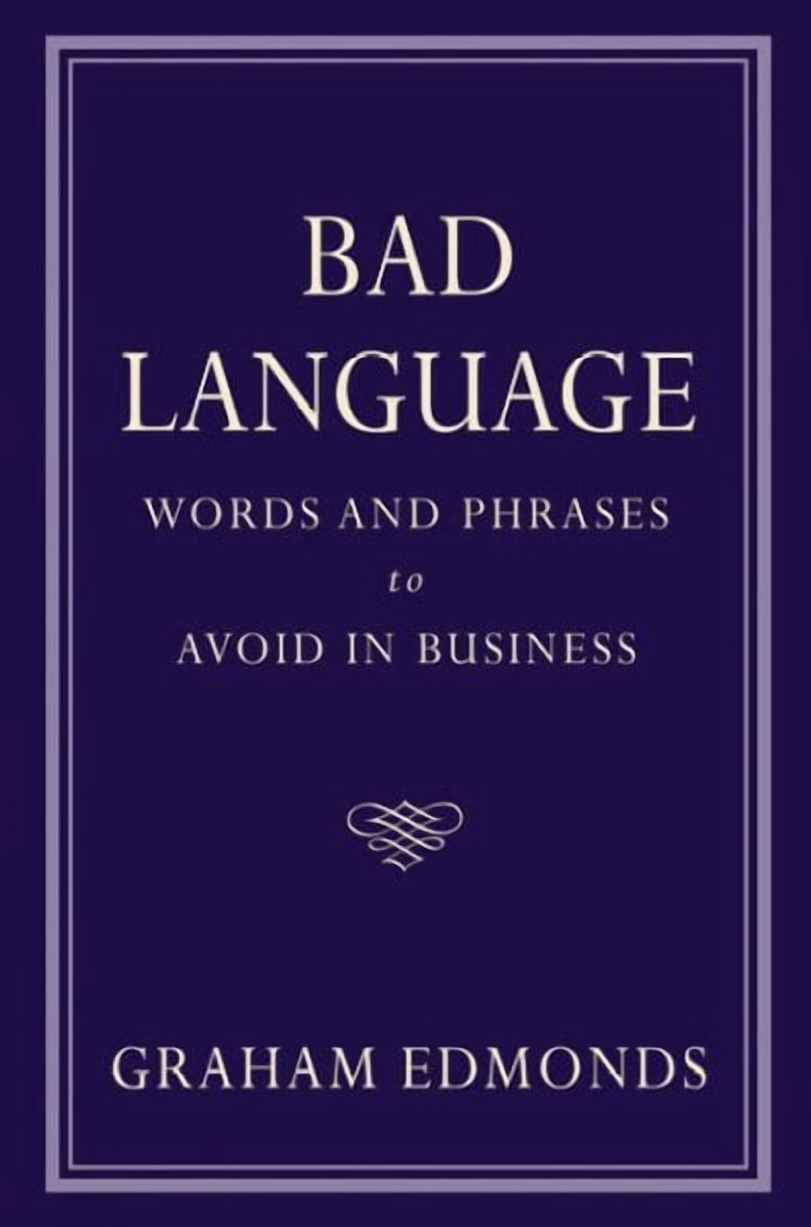 Bad Language : Words and Phrases to Avoid in Business - Walmart.com