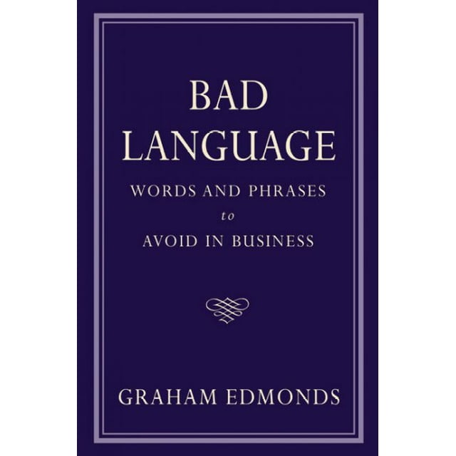 Bad Language : Words and Phrases to Avoid in Business - Walmart.com