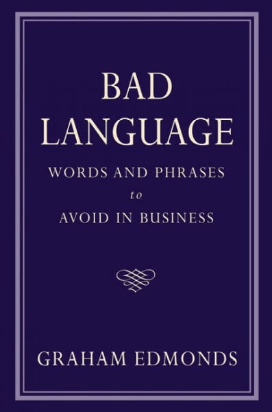 Pre-Owned Bad Language : Words and Phrases to Avoid in Business ...