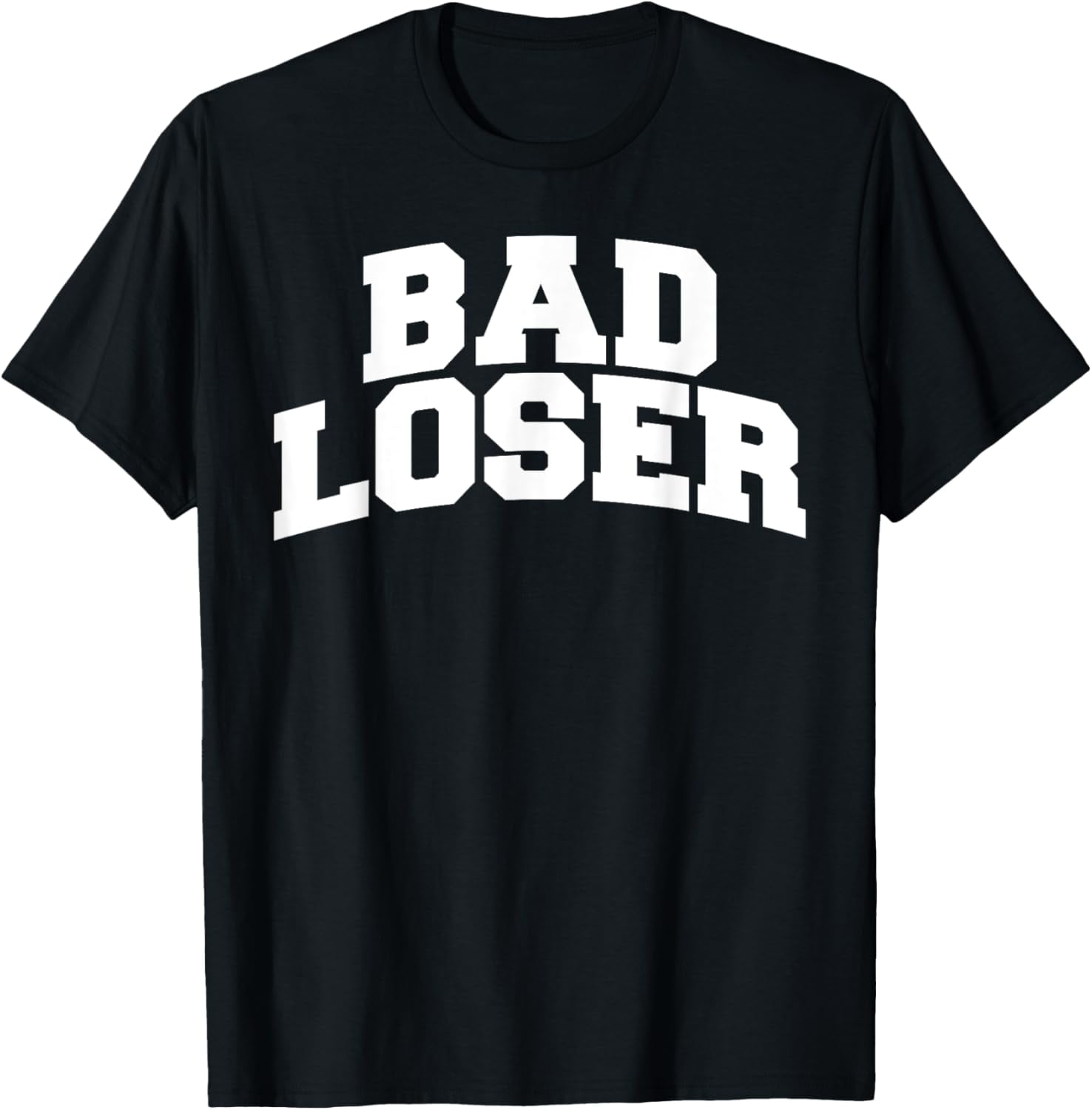 Bad Loser T-Shirt men and women can wear, black, white, gifts - Walmart.com