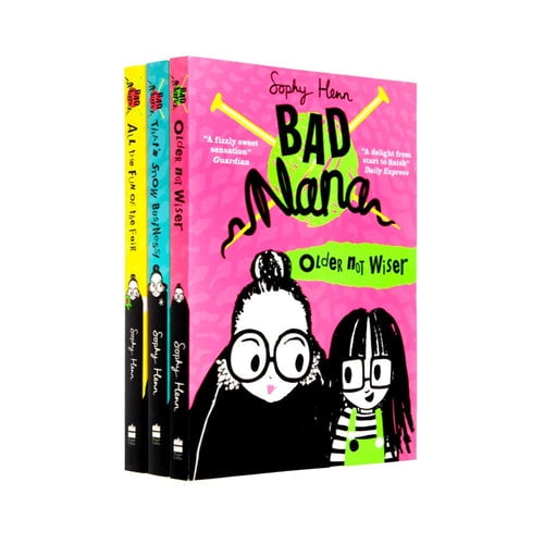 Bad Nana 3 Books Set Collection by Sophy Henn (Older Not Wiser, That's ...