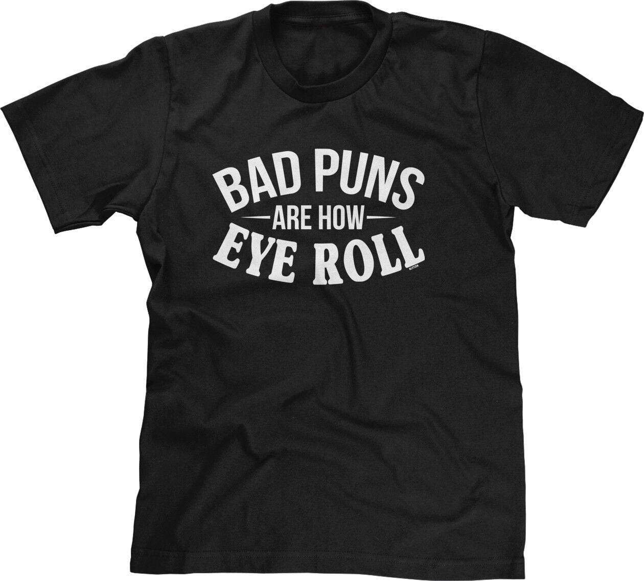 Bad Puns Are How Eye Roll Funny Humor Dad Joke Word Play Nerd Meme Mens ...
