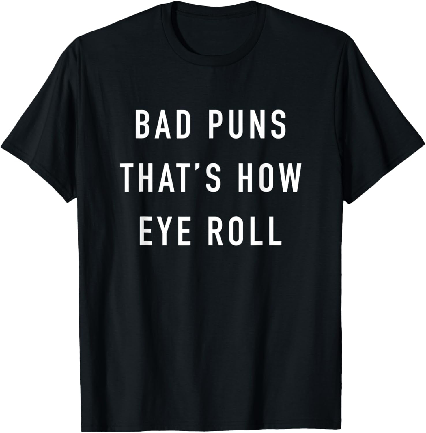 Bad Puns That's How Eye Roll - Funny Sarcastic Slogan Shirt T-Shirt men ...