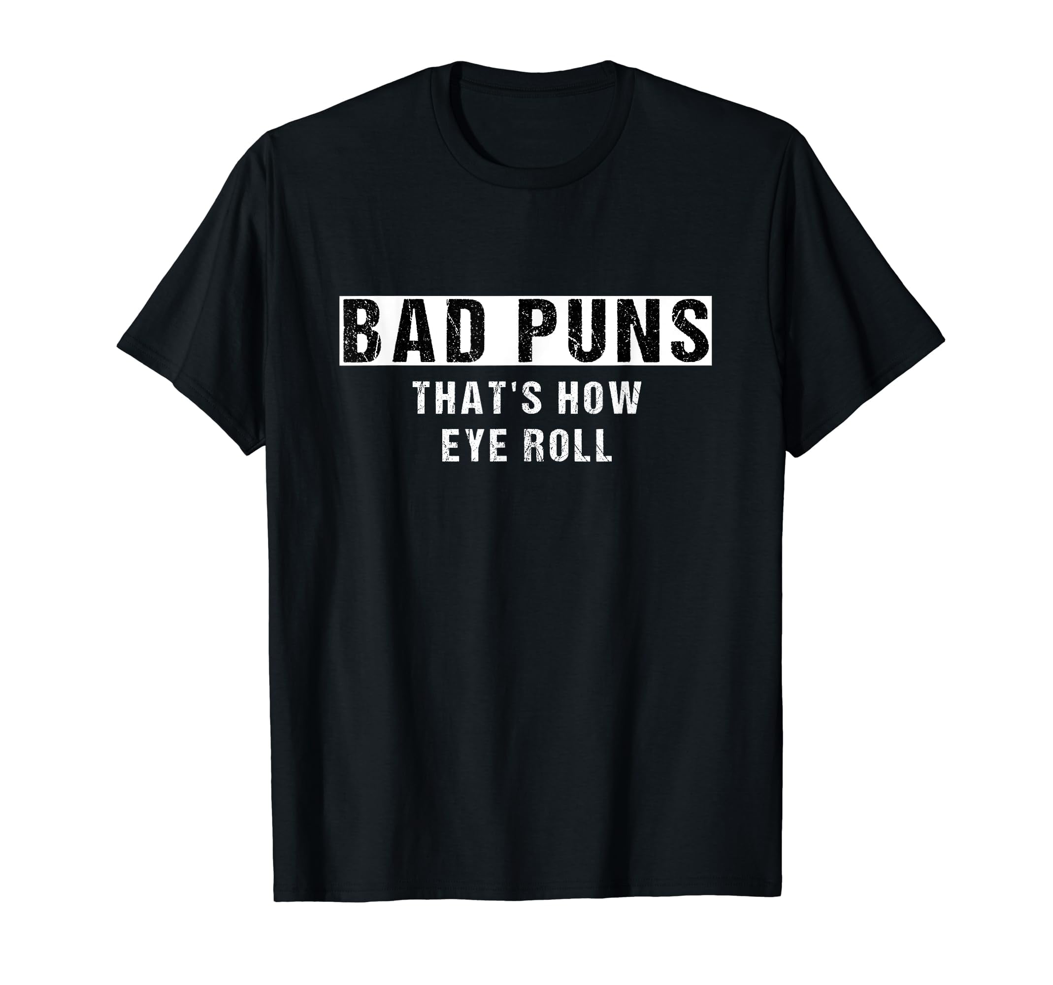 Bad Puns That's How Eye Roll Funny and Punny T Shirt - Walmart.com