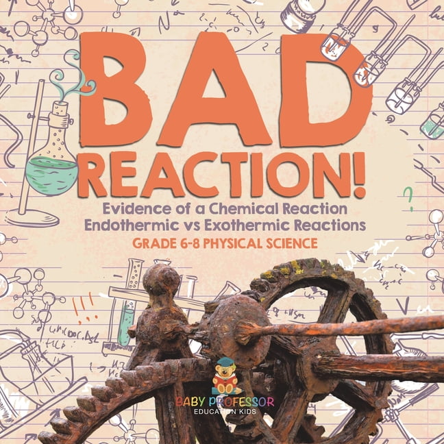 Bad Reaction! Evidence of a Chemical Reaction Endothermic vs Exothermic ...
