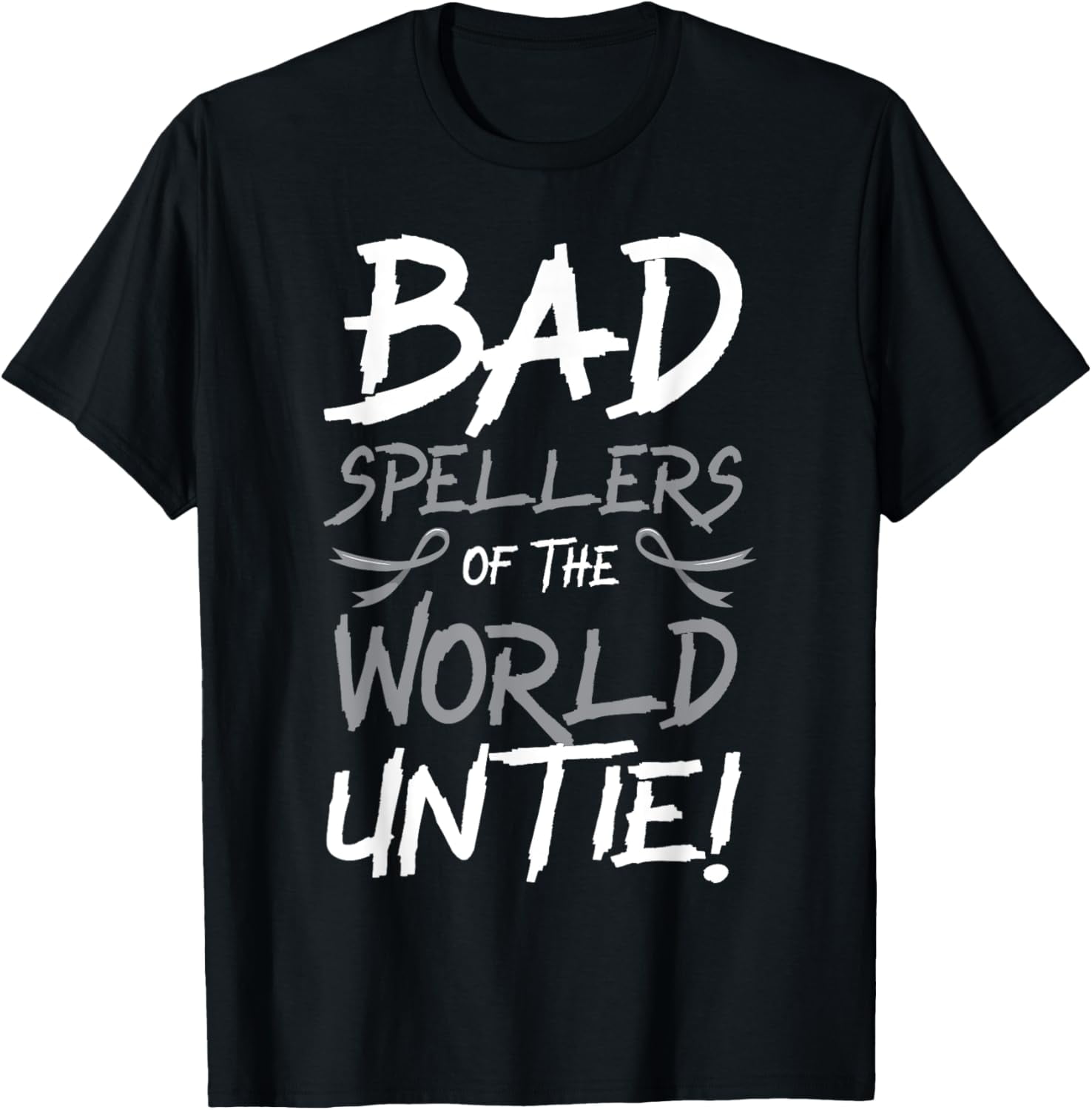 Bad Spellers Of The World Untie Dyslexia Awareness T-Shirt - Walmart.com