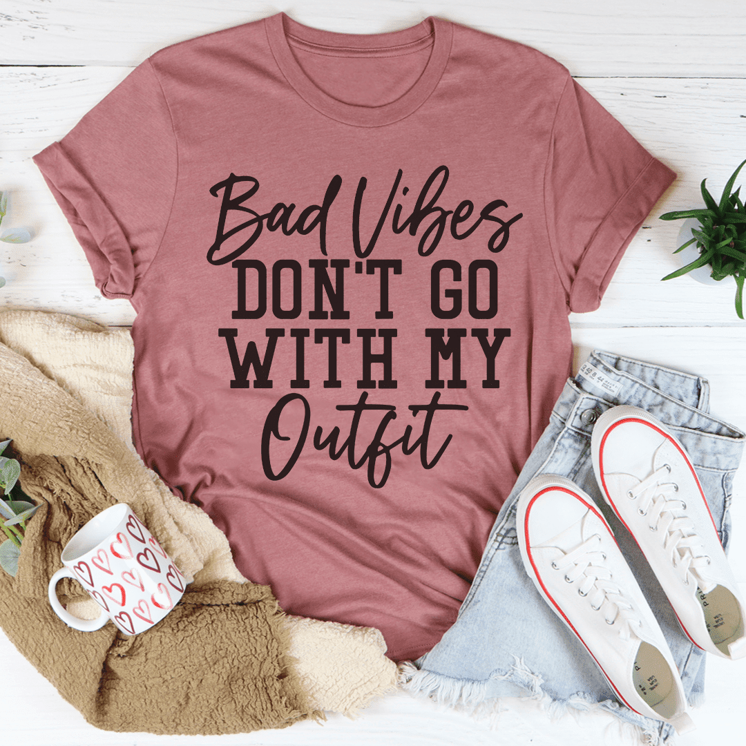Bad Vibes Dont Go With My Outfit Tee Peachy Sunday T-Shirt - Walmart.com
