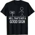 Bad Well Not A Good Sign Funny Saying for Men Women Kids Unisex T-Shirt ...