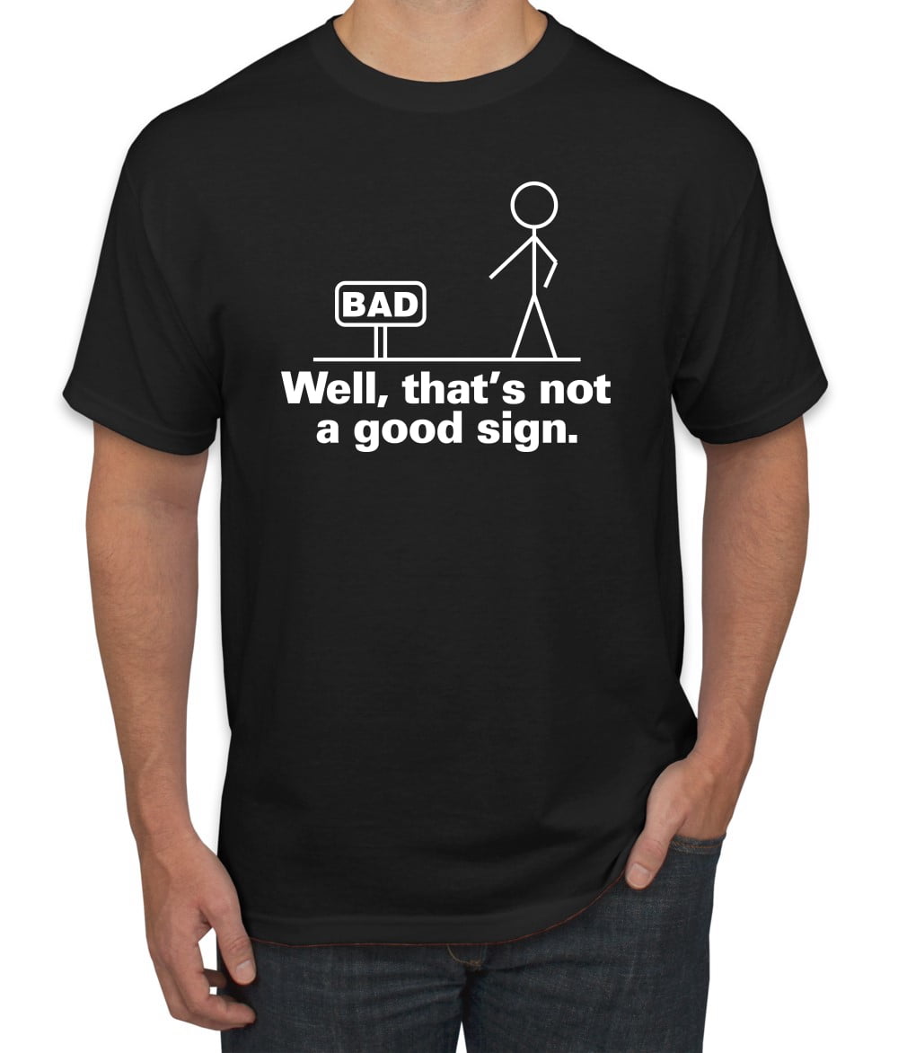 Bad Well That's not a Good Sign Humor Men's Graphic T-Shirt, Black ...