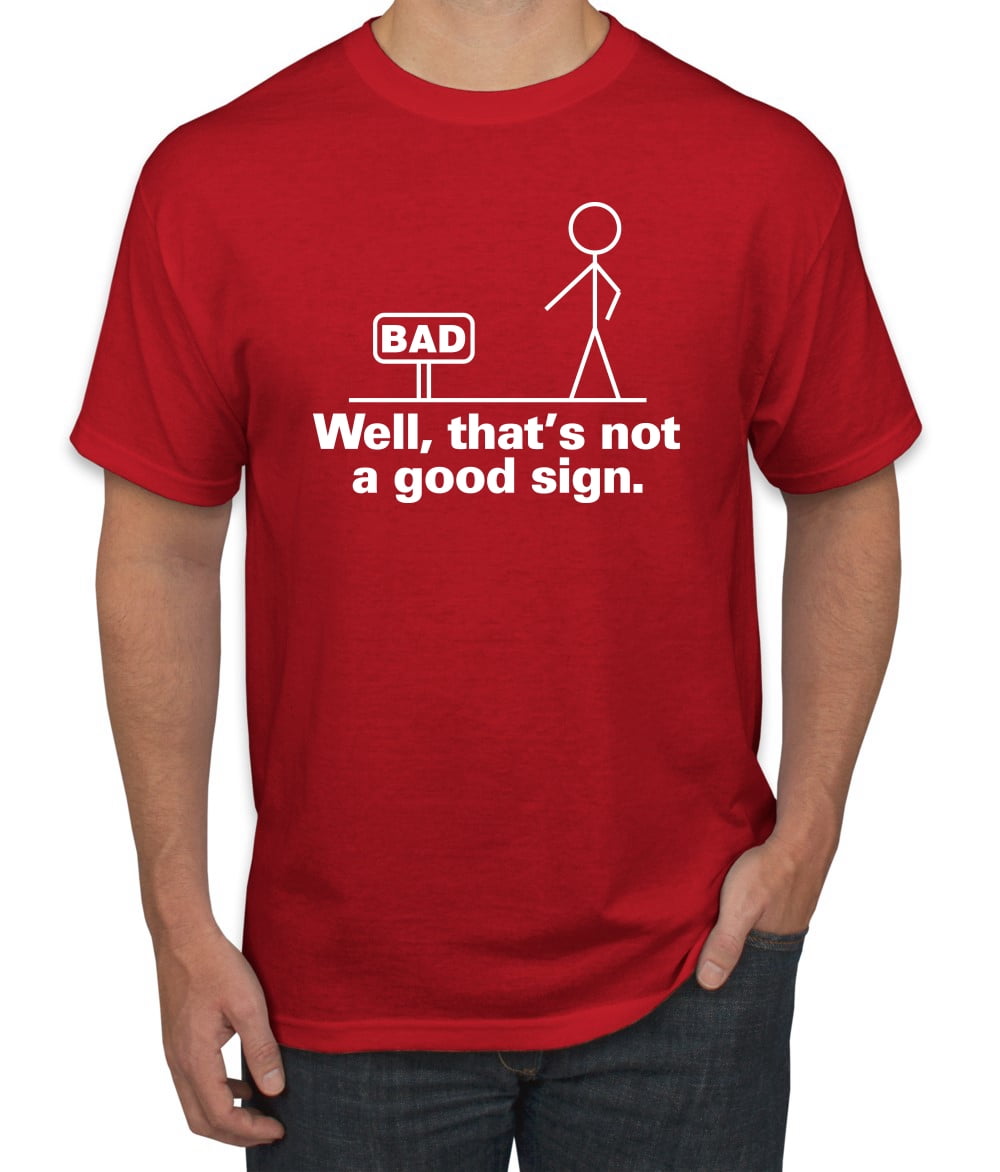Bad Well That's not a Good Sign Humor Men's Graphic T-Shirt, Red, Large ...