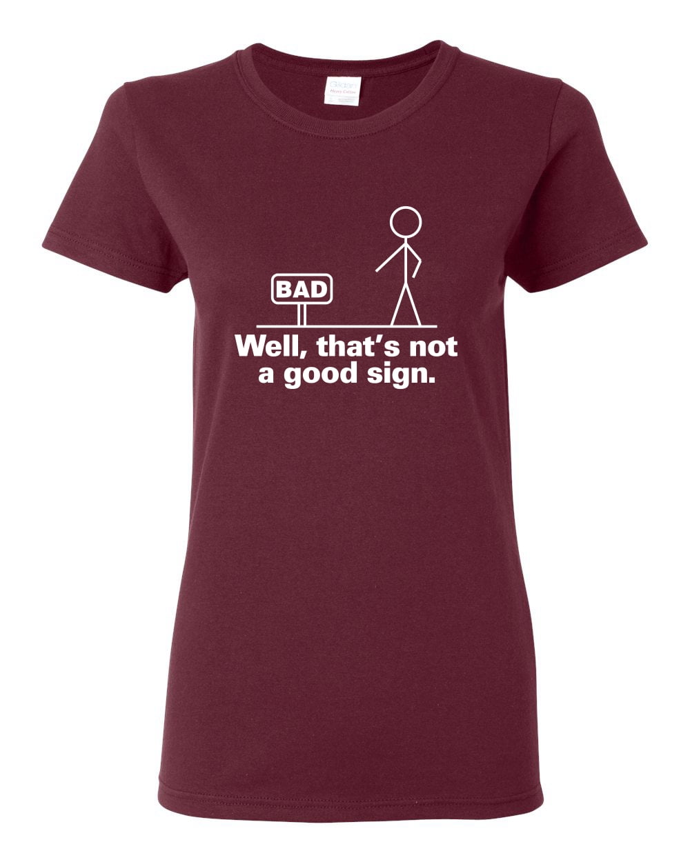 Bad Well That's not a Good Sign Humor Womens Graphic T-Shirt, Maroon ...