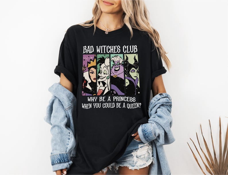Bad Witches Club Shirt, Why Be A Princess When You Could Be A Queen Tee ...