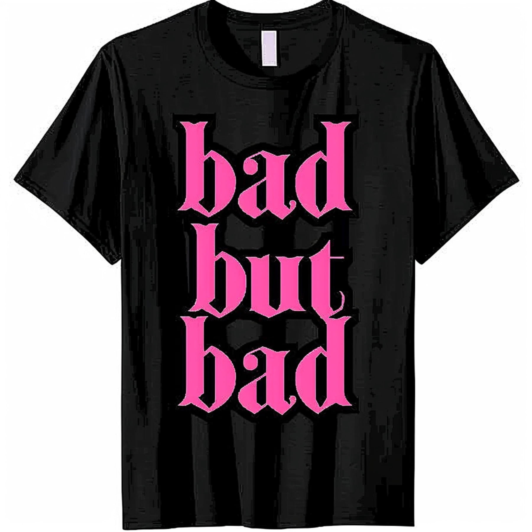 Bad but Bad Pink Gothic Font Graphic Tee Edgy and bold black t shirt ...