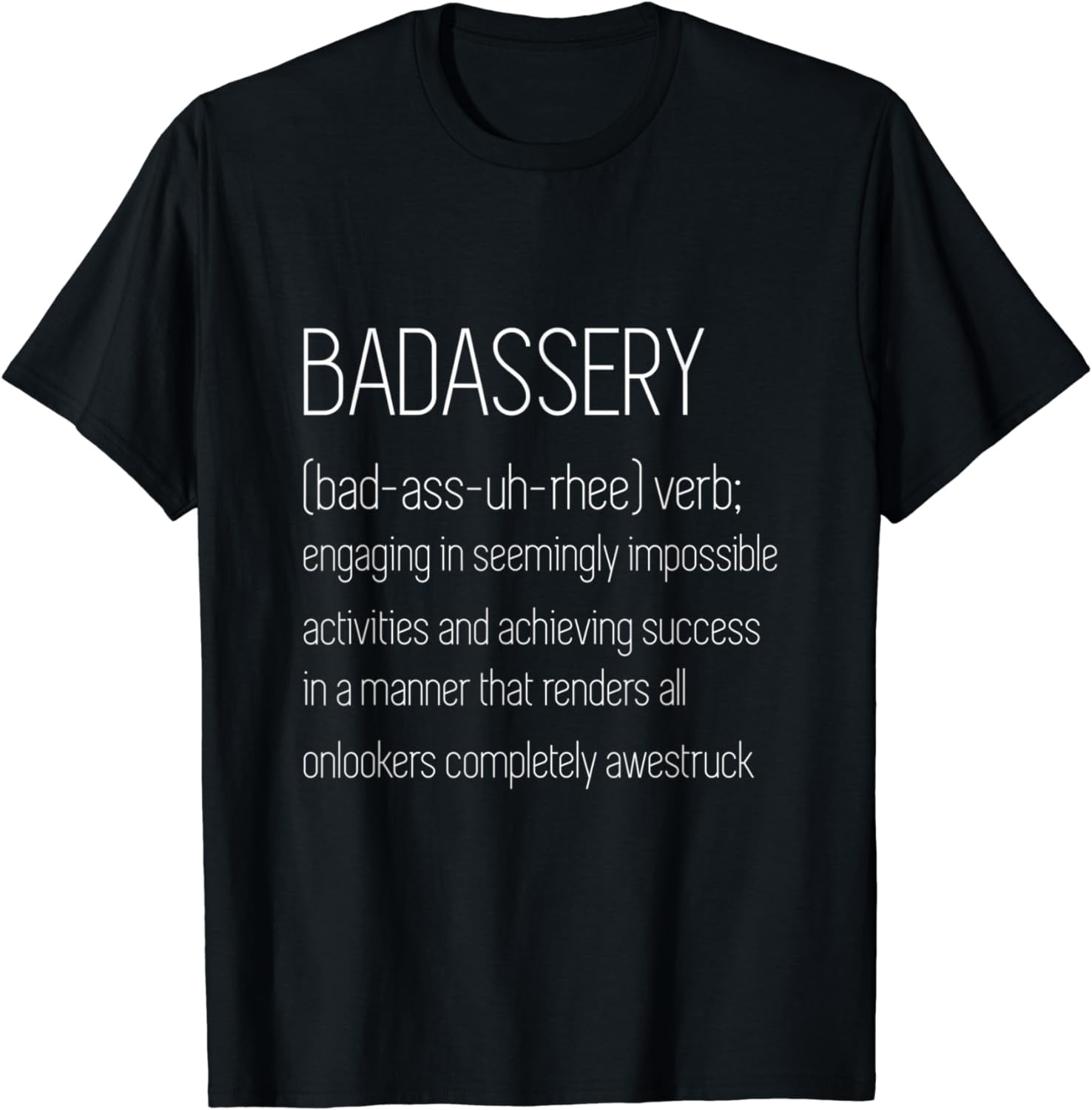 BadAssery Word Definition Tee Shirt - (bad-ass-uh-rhee) verb - Walmart.com