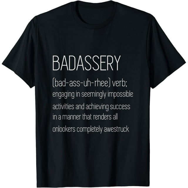 BadAssery Word Definition Tee Shirt - (bad-ass-uh-rhee) verb - Walmart.com