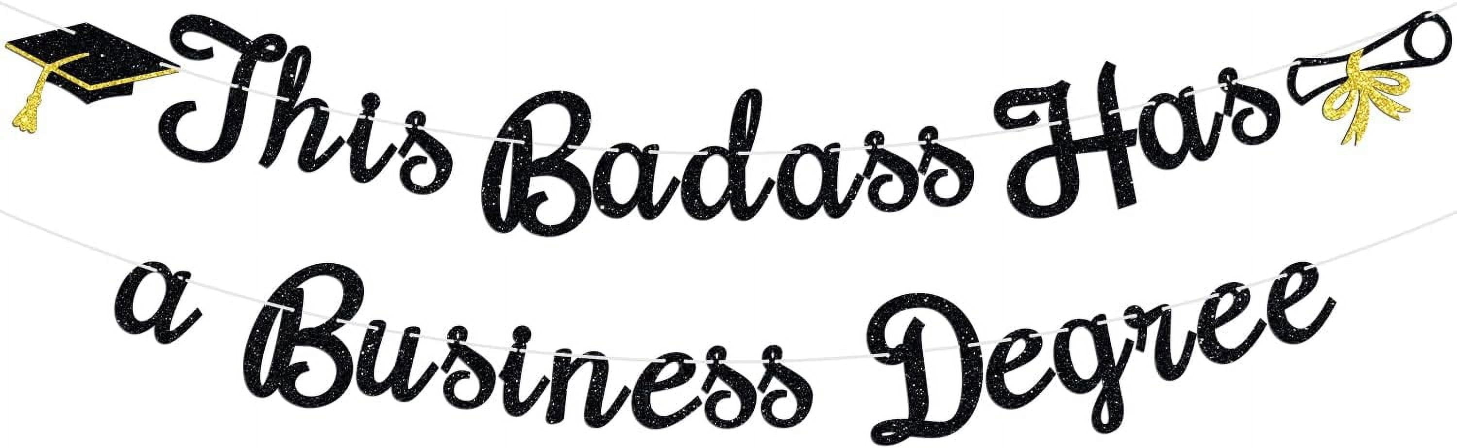 This Badass Has a Business Degree Banner, Happy Master's/Bachelor's ...