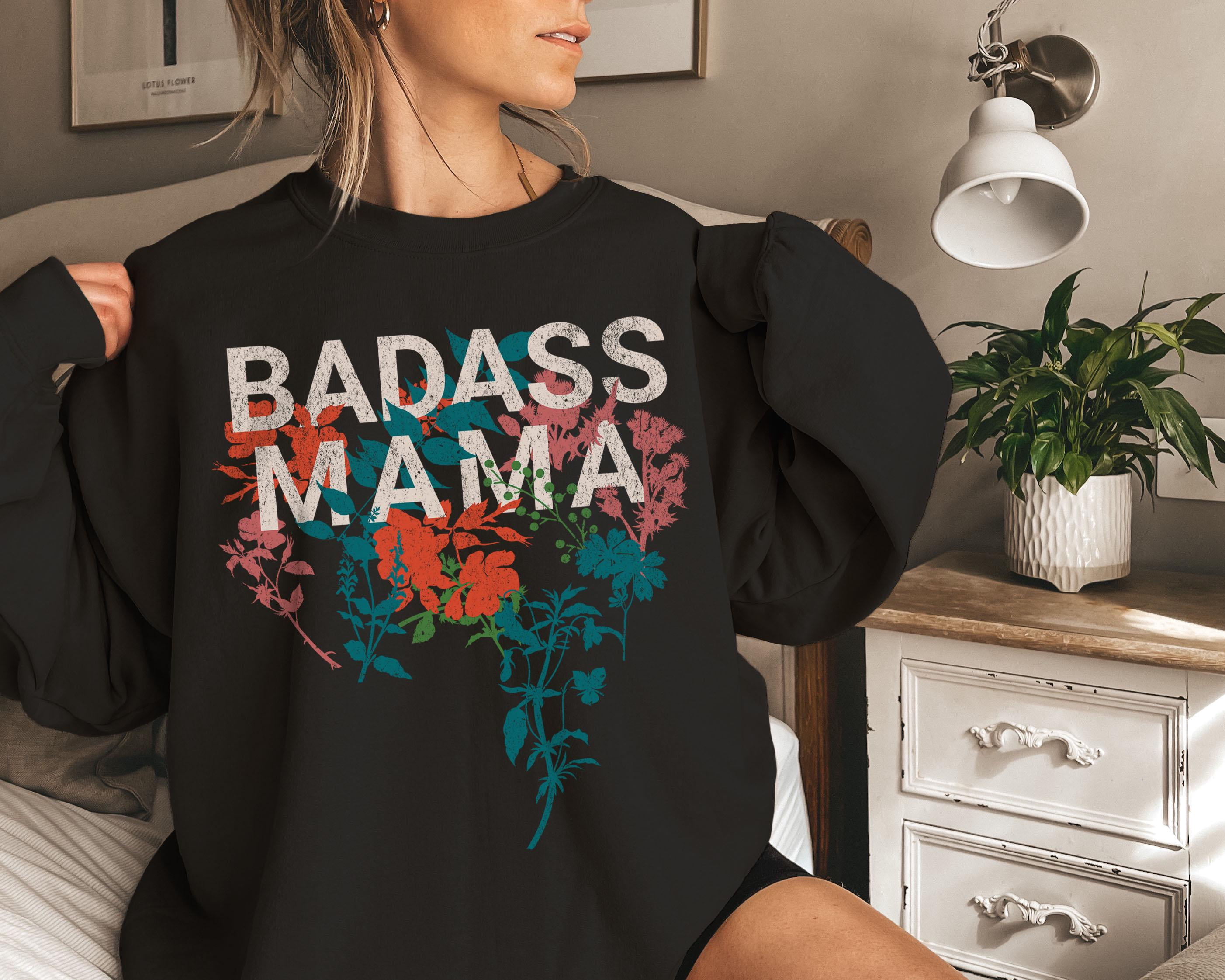Badass Mama, Mama T-Shirt, Floral Mama Shirt, Cool Mom Crewneck, Flower ...