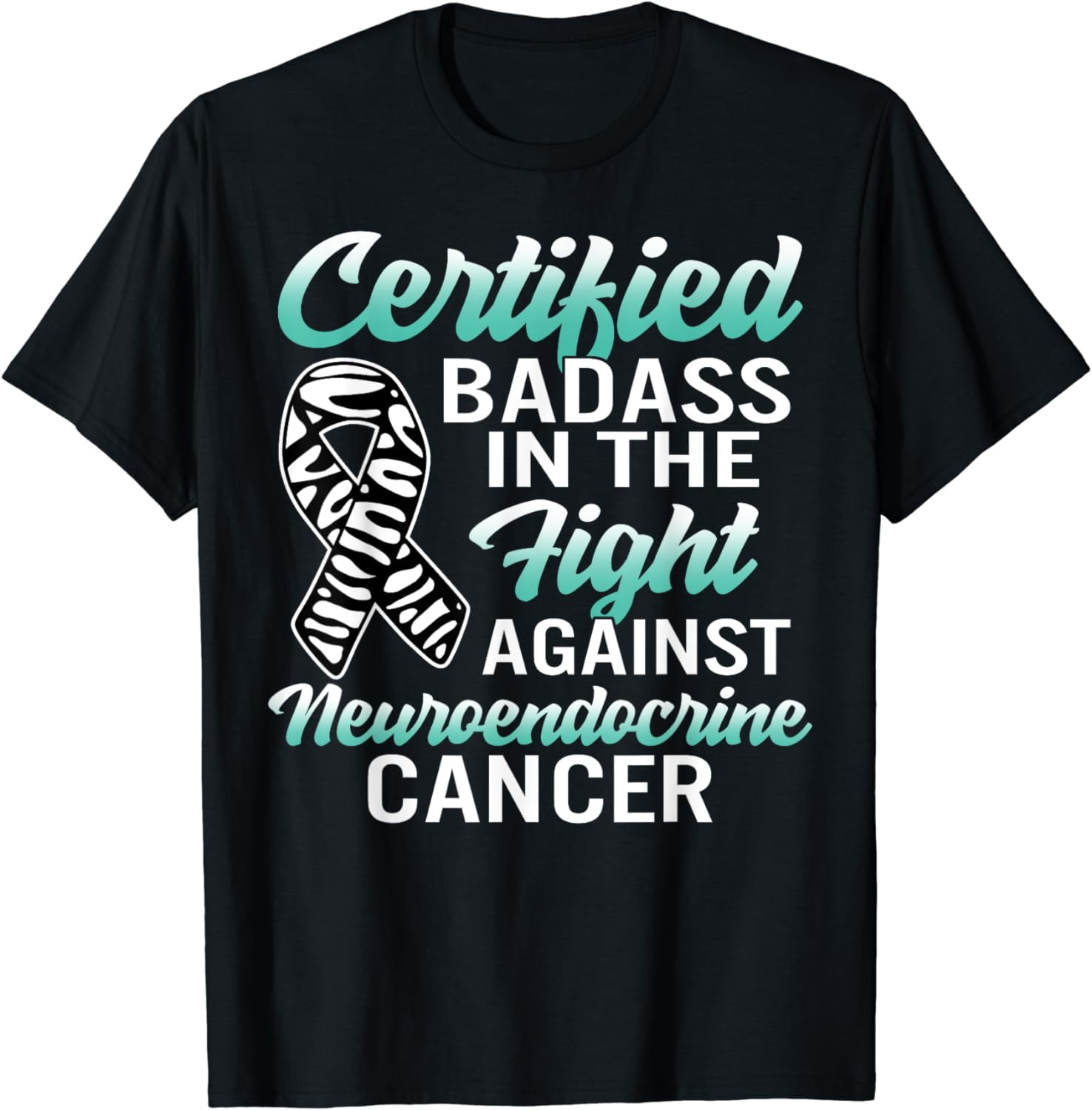 Badass Neuroendocrine Cancer Awareness NET Zebra Ribbon Gift T-Shirt ...