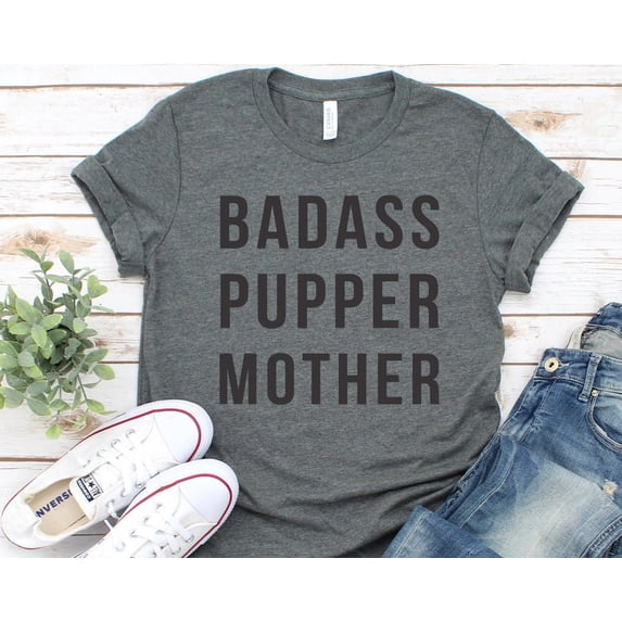 Badass Pupper Mother Shirt Woman Rescue Dog Mom Shirt Rescue Dog Mom ...