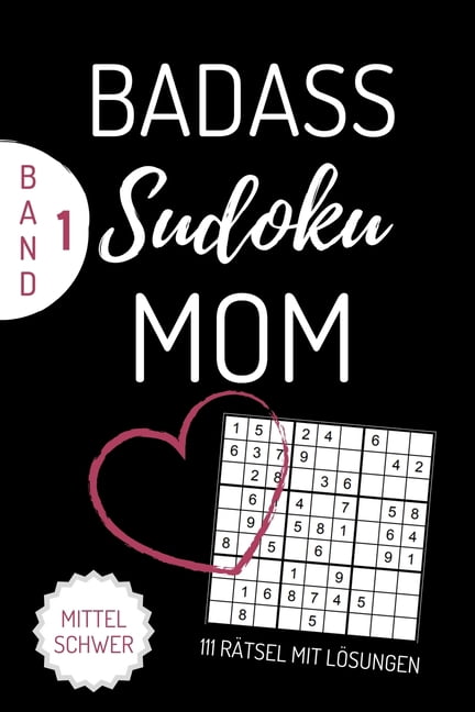 Badass Sudoku Mom 111 Rätsel Mit Lösungen Mittel Schwer Band 1: A4 ...