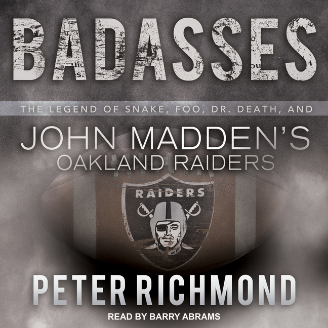 Badasses: The Legend of Snake, Foo, Dr. Death, and John Madden's ...