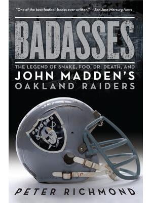 Badasses: The Legend of Snake, Foo, Dr. Death, and John Madden's ...