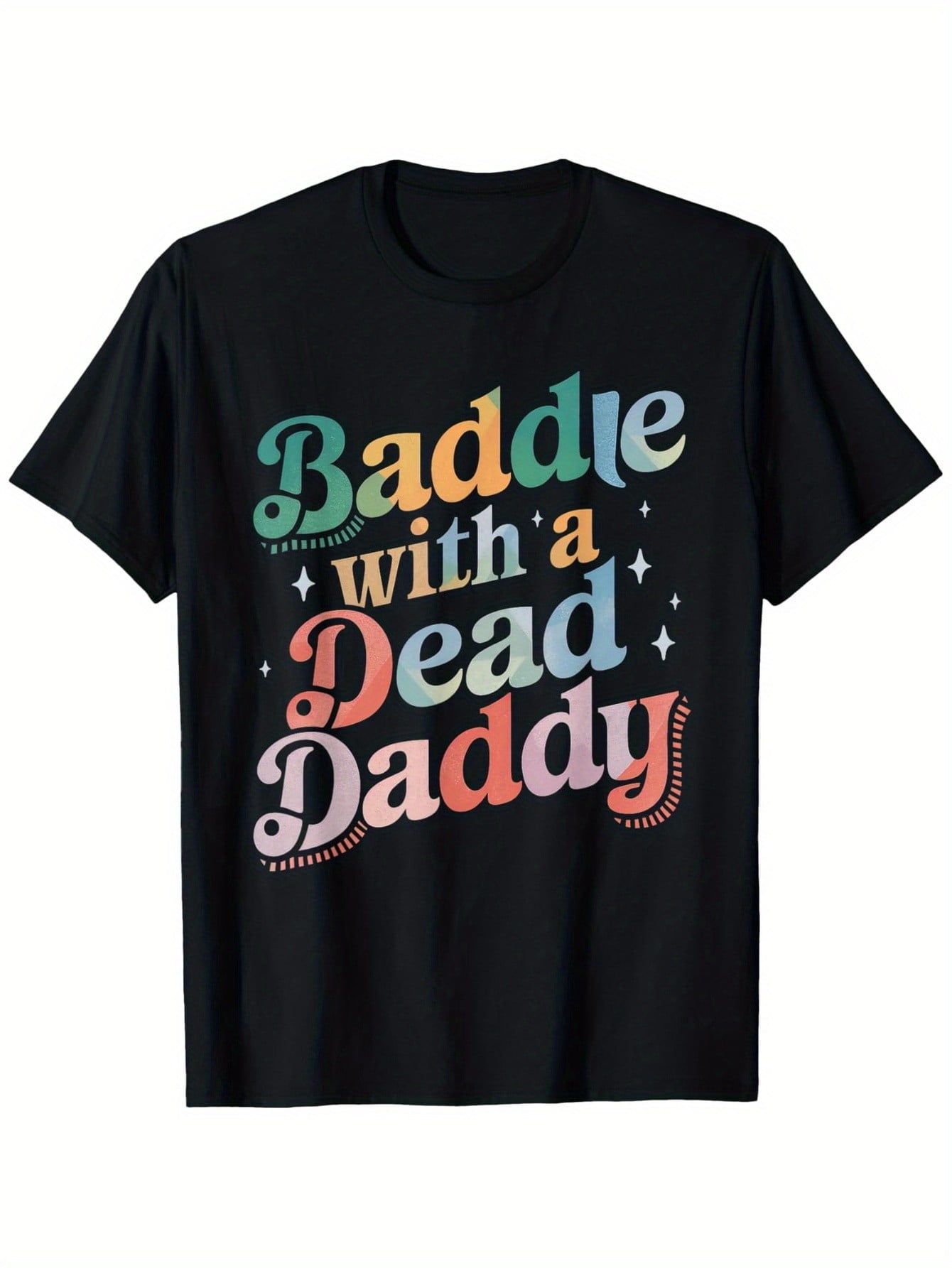 Baddie with A Dead Daddy Funny Sarcastic Saying Dark Humor T-Shirt 100% Cotton Men'S Casual ...
