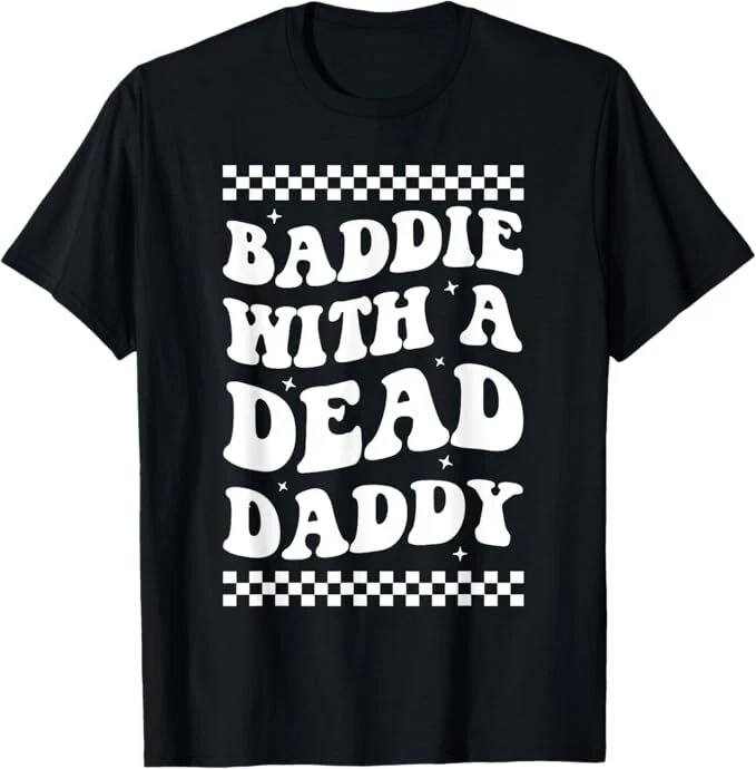 Baddie With A Dead Daddy Funny Dark Humor Graphic Design Unisex T-Shirt ...