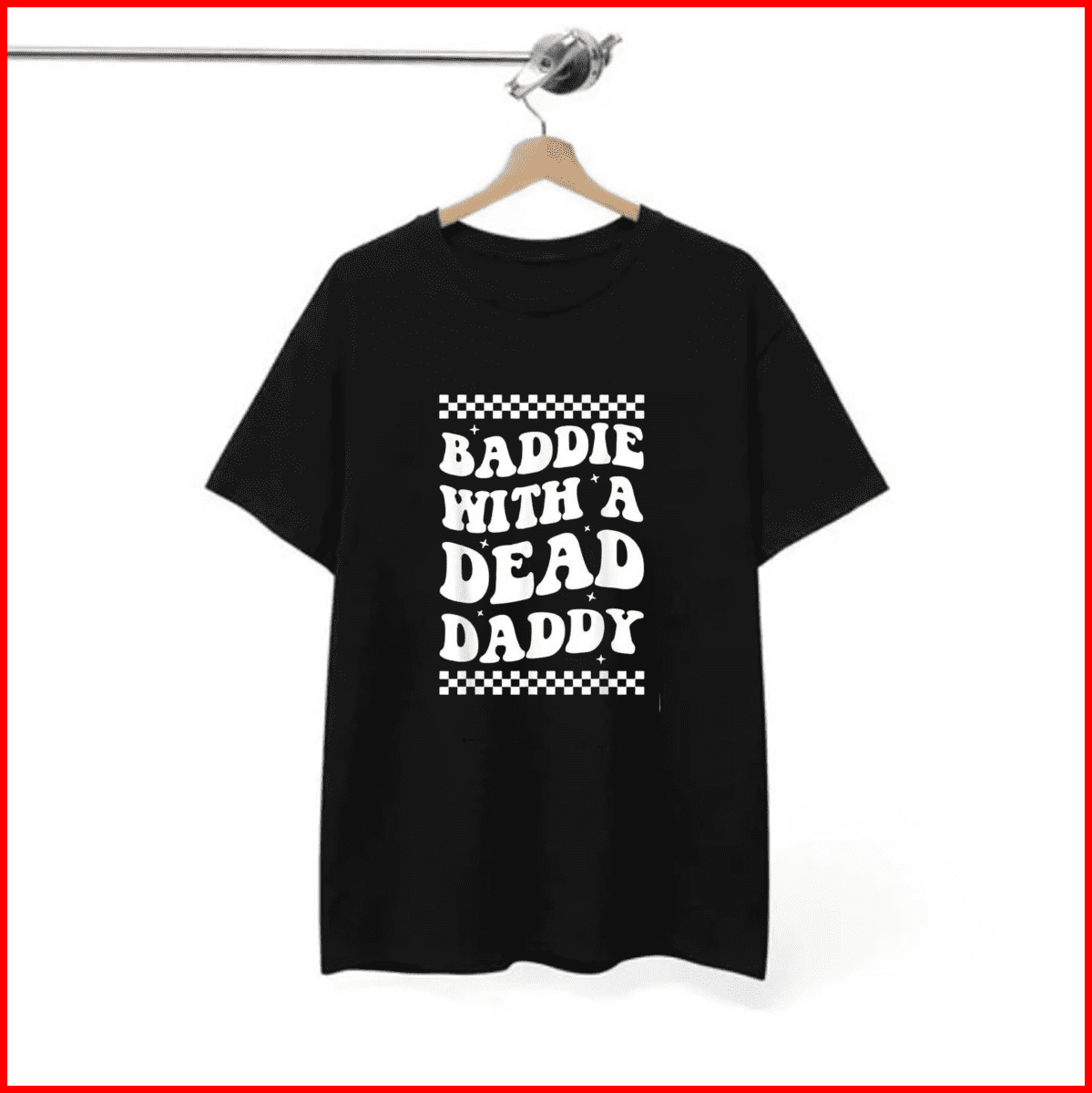 Baddie with a Dead Daddy Dead Dad Club Funny Dark Humor Novelty Tee ...