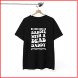 Baddie with a Dead Daddy Dead Dad Club Funny Dark Humor Novelty Tee ...