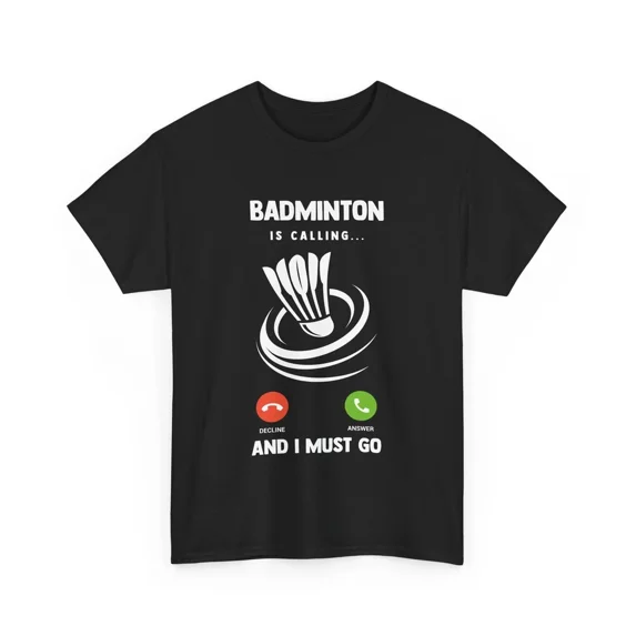 Badminton Calling Funny Badminton Player Gift Racket Unisex T-Shirt ...