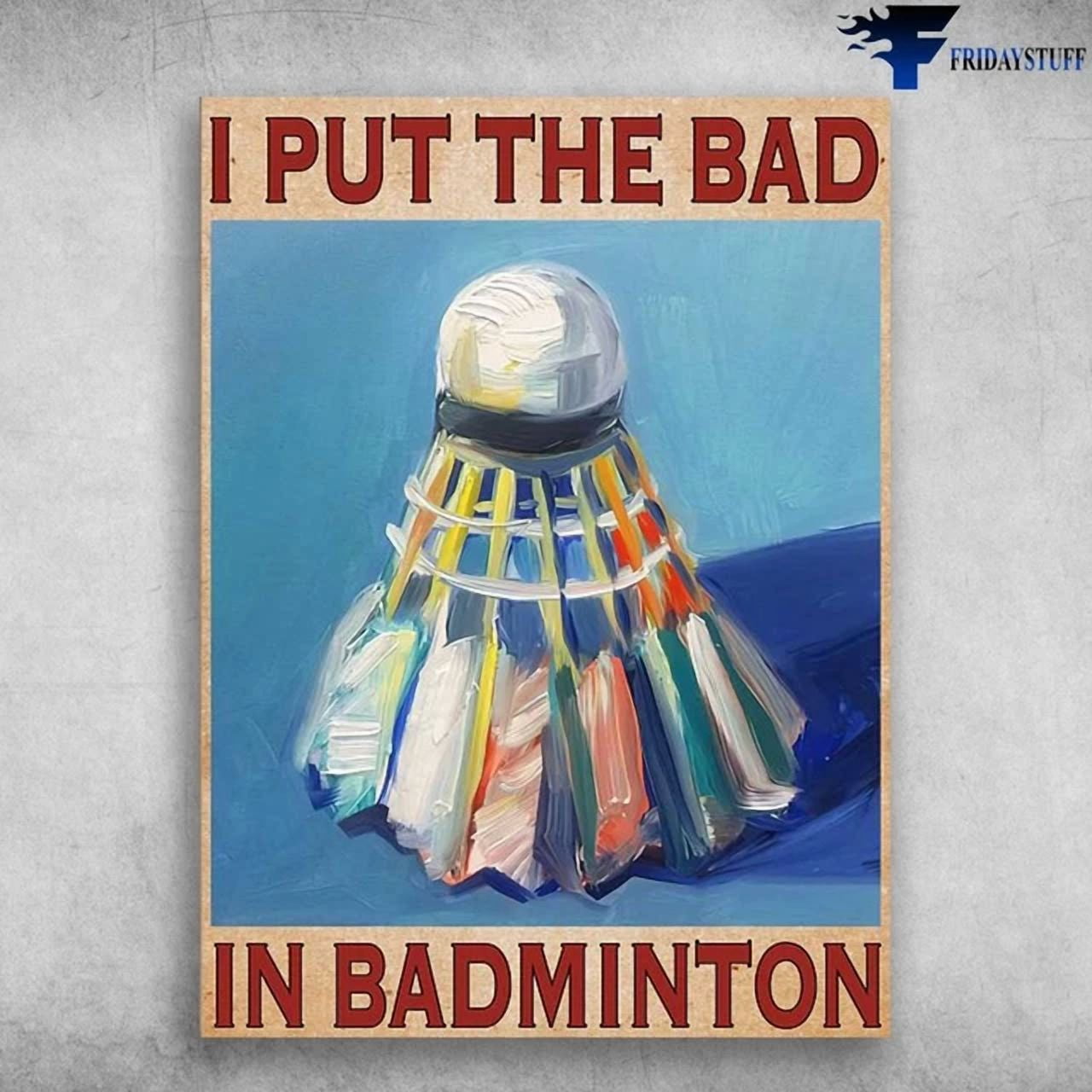 Badminton Poster Badminton Lover I Put The Bad In Home Decor Vintage ...