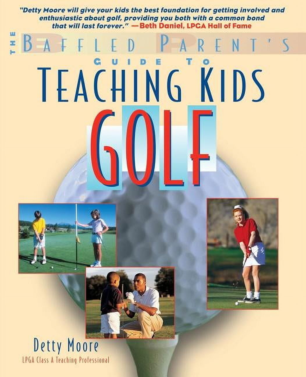 Baffled Parent's Guides Teaching Kids Golf: A Baffled Parent's Guide ...