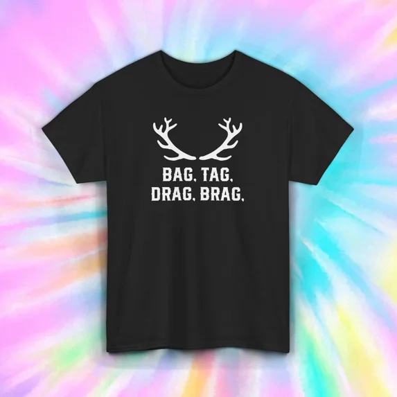 Bag Tag Drag Brag Shirt Funny Deer Hunt Gift For Hunters T-Shirt ...
