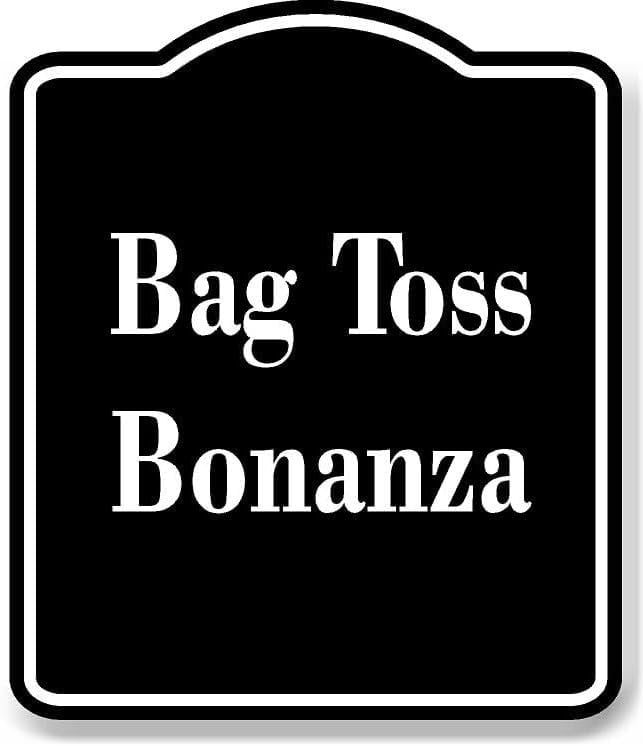 Bag Toss Bonanza BLACK Aluminum Composite Sign 20''x24'' - Walmart.com