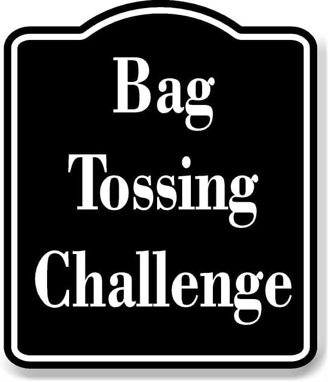 Bag Tossing Challenge BLACK Aluminum Composite Sign 15''x18'' - Walmart.com