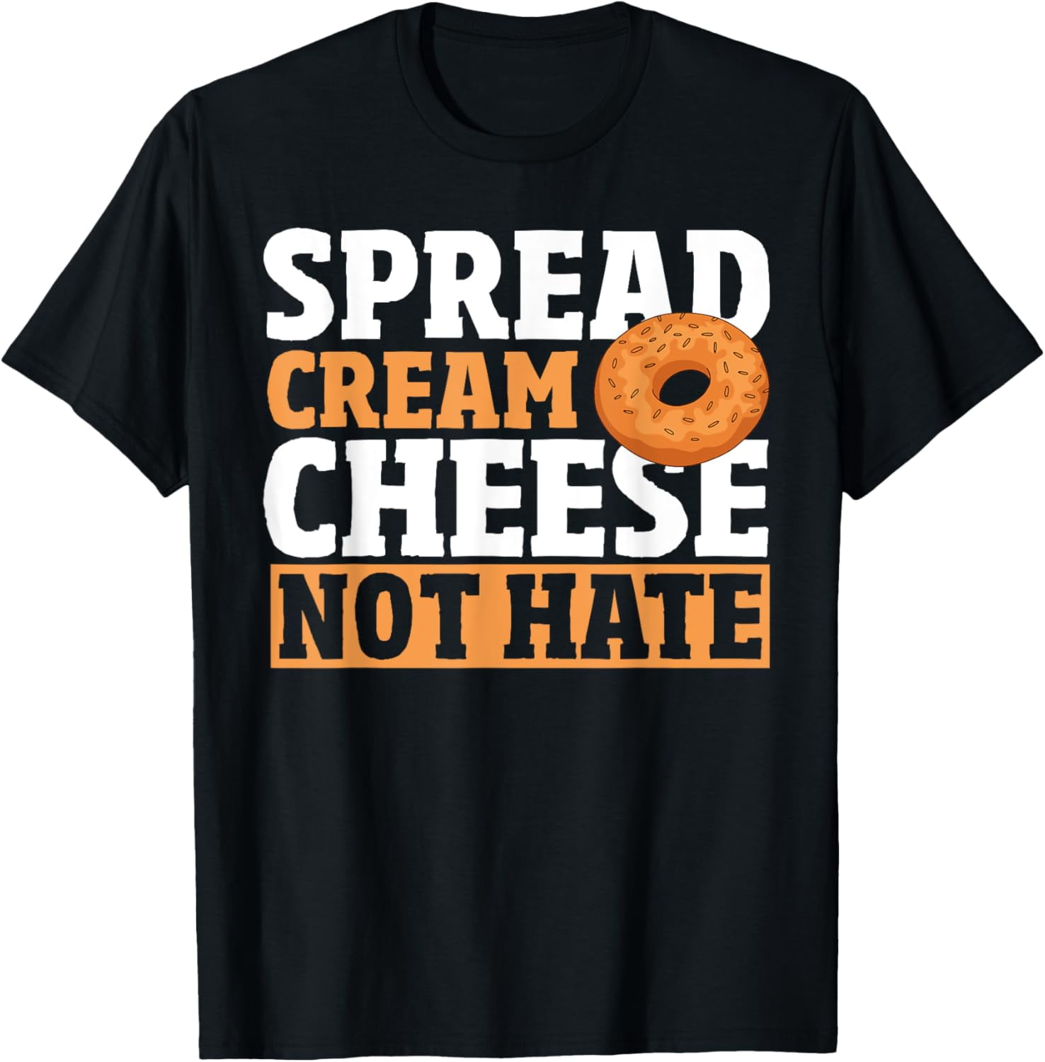 Bagel Lover Funny Baking Spread Cream Cheese Not Hate T-Shirt - Walmart.com