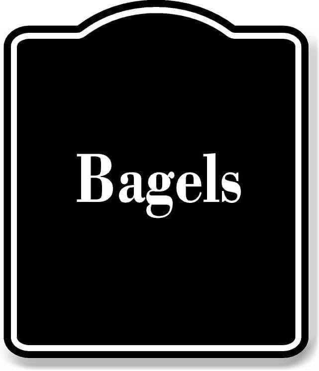 Bagels BLACK Aluminum Composite Sign 20''x24'' - Walmart.com