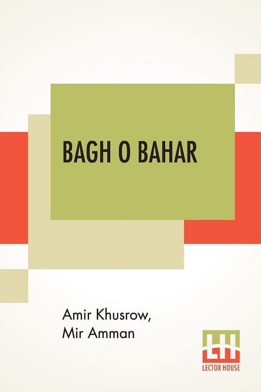 Bagh O Bahar: Or Tales Of The Four Darweshes. Translated From The ...