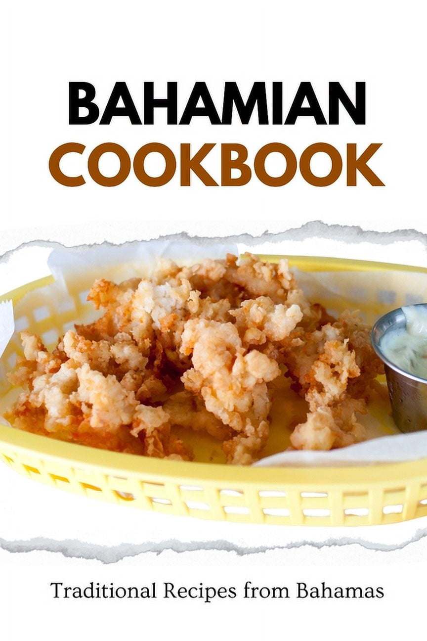 Bahamian Cookbook: Traditional Recipes from Bahamas (Paperback ...