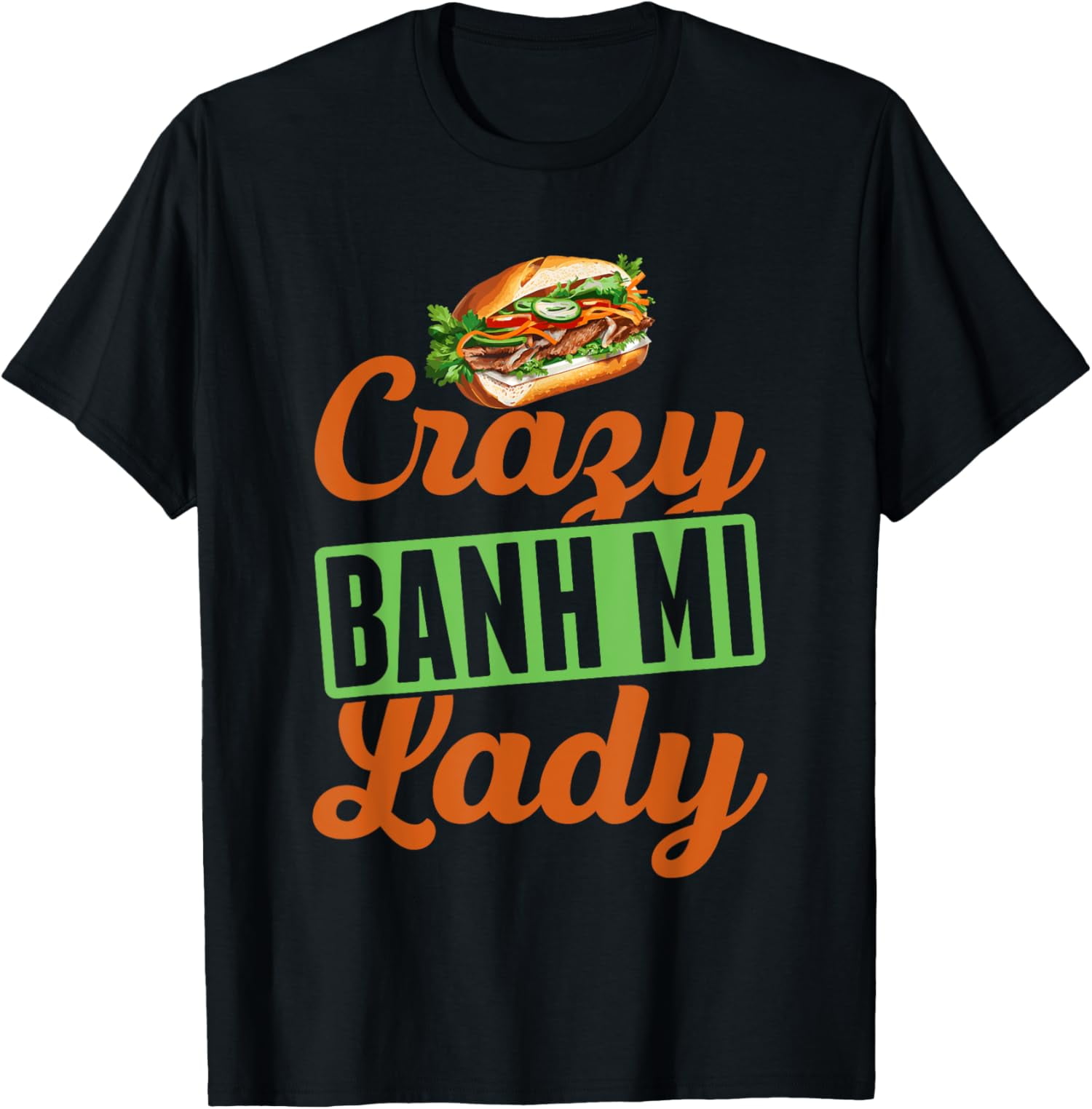 Bahn Mi For Bahn Mi Lover Sandwich Lover Vietnamese Sandwich T-Shirt ...