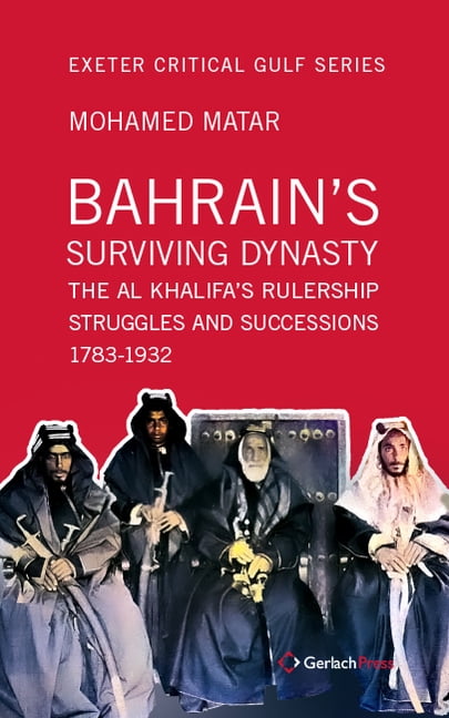 Bahrain's Surviving Dynasty: The Al Khalifa's Rulership Struggles and ...