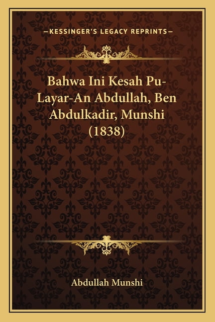 Bahwa Ini Kesah Pu-Layar-An Abdullah, Ben Abdulkadir, Munshi (1838 ...