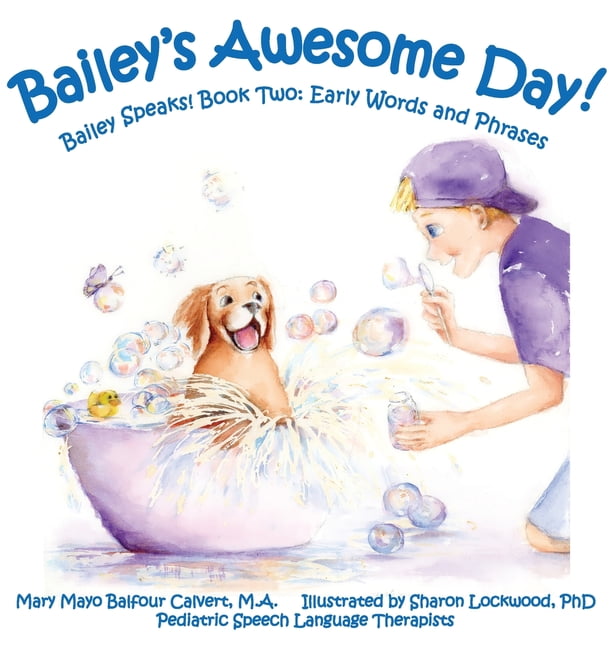 Bailey Speaks! Bailey's Awesome Day!: Bailey Speaks! Book Two: Early ...